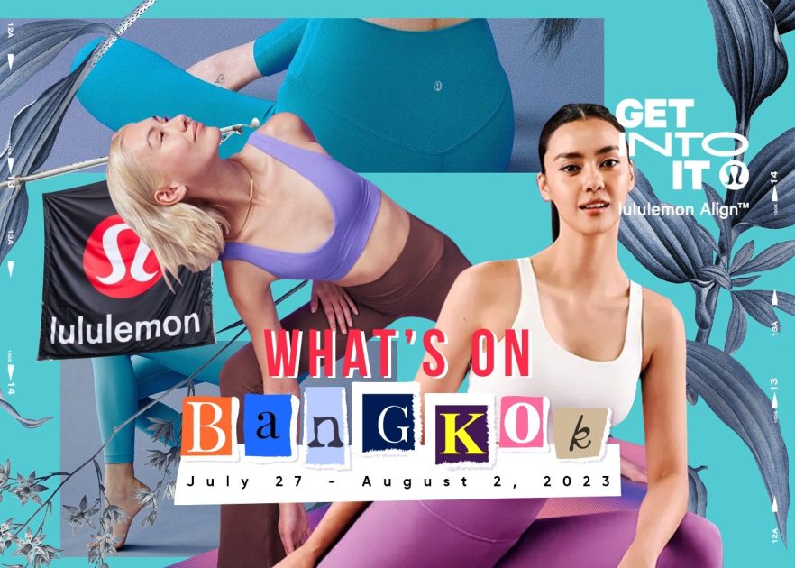 What’s on BKK: Lululemon Grand Opening | July 27-Aug. 2