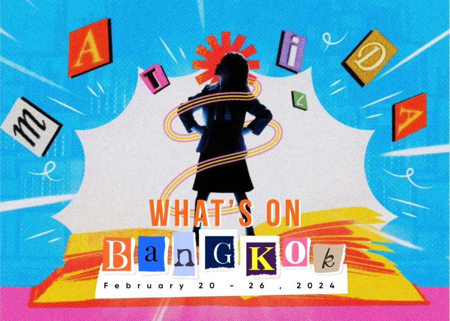What’s On Bangkok: Best Things to Do on Feb. 20-26, 2024