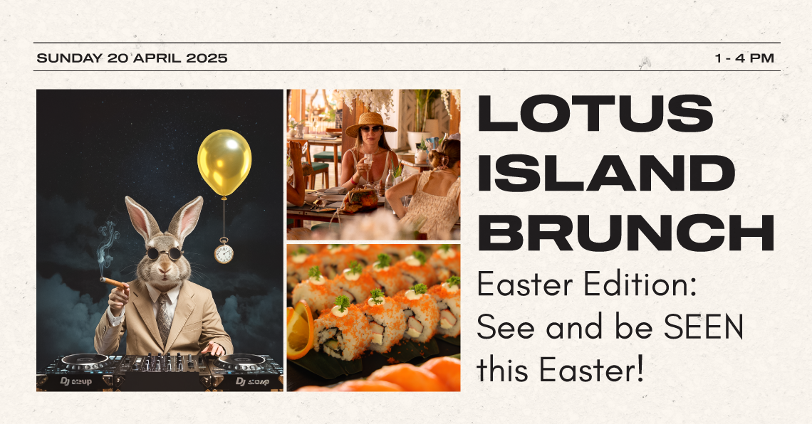 LOTUS ISLAND BRUNCH - EASTER EDITION | The Beat Bangkok