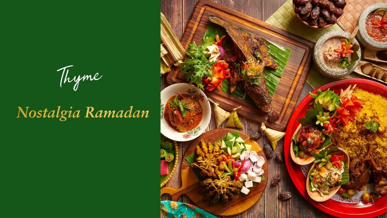'Nostalgia Ramadan’ Feast at Thyme,… | The Beat Kuala Lumpur