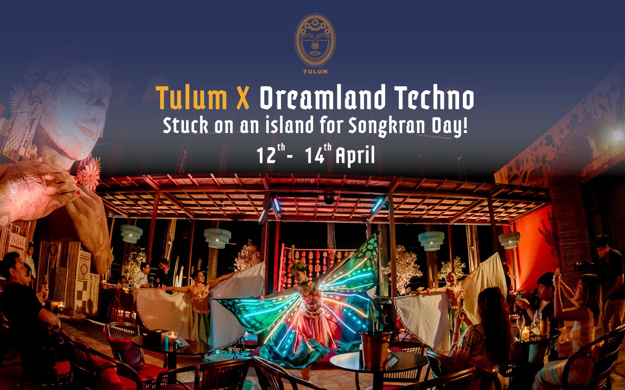 Tulum x Dreamland Techno Songkran | The Beat Bangkok