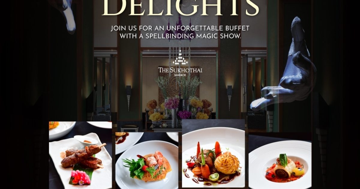 Magic Delights Buffet at The Sukhothai… | The Beat Bangkok