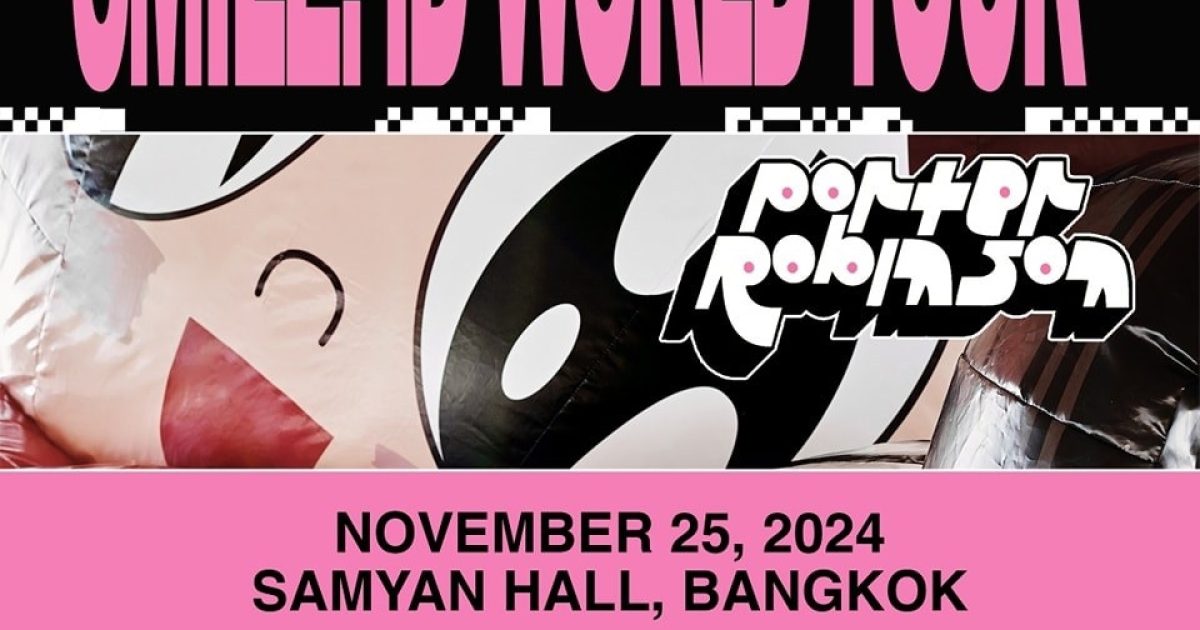 Porter Robinson SMILE! :D World Tour… | The Beat Bangkok
