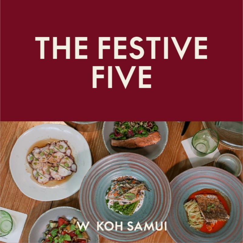The Festive Five at W Koh Samui… | The Beat Bangkok