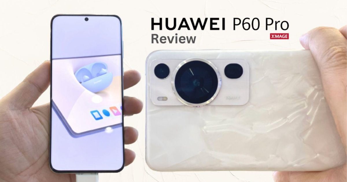 Huawei P60 Pro Review: Camera, Design, Performance, Price