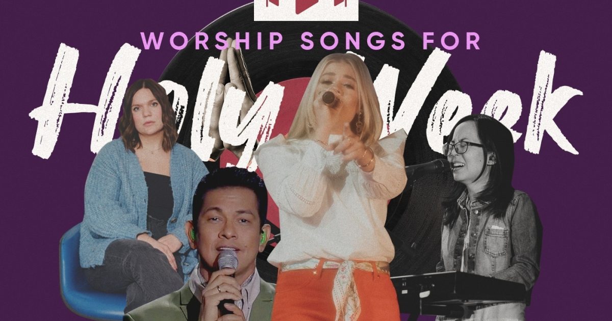 The Playlist: 7 Inspirational Worship Songs for Holy Week