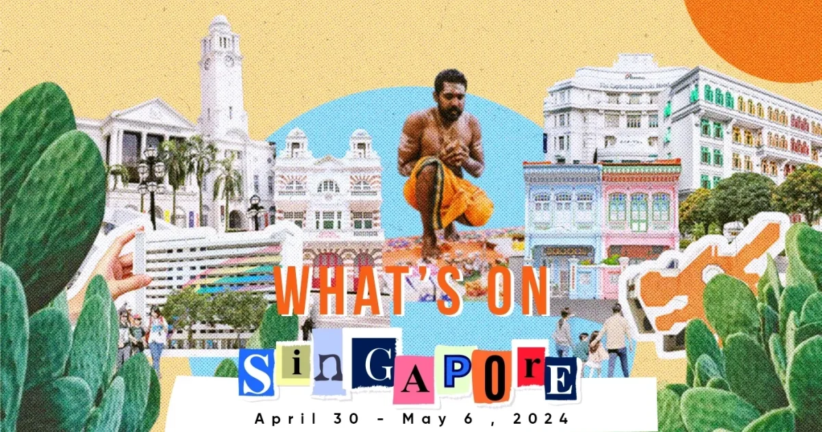 What’s On Singapore: Things to Do on April 30-May 6, 2024