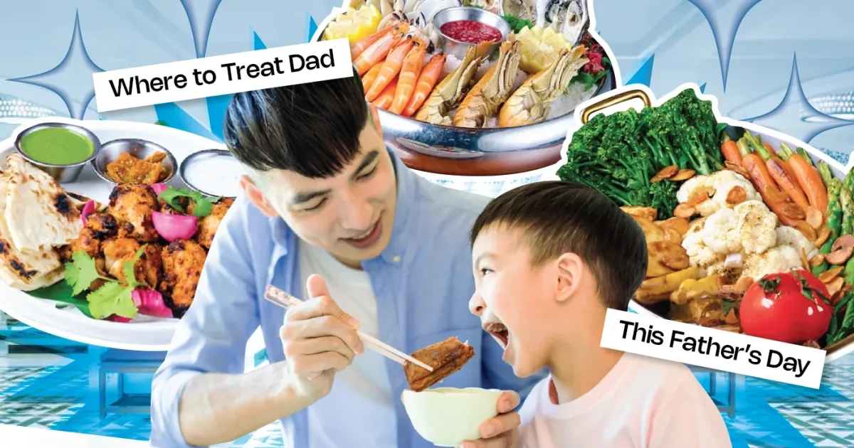 Make Dad Feel Loved: Father’s Day Menus to Try in Singapore
