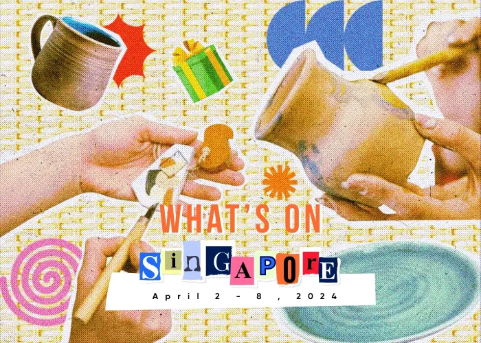 What’s On Singapore: Best Things to Do on April 2-8, 2024